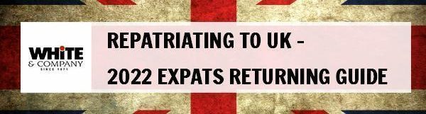 Repatriating to UK - 2022 Expats Returning Guide