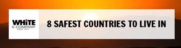 8 Safest Countries to Live in